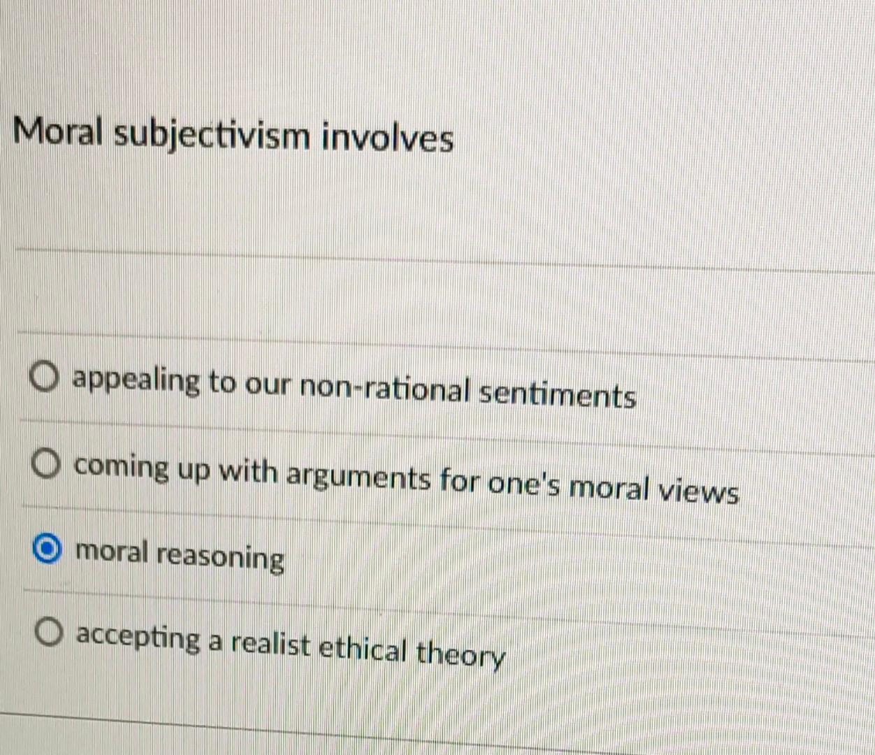 Moral subjectivism involves appealing to our | Chegg.com