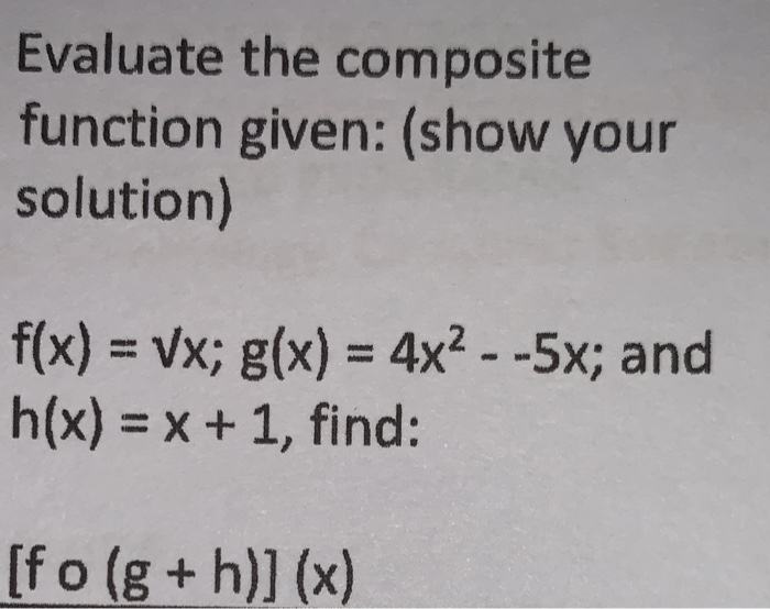 Solved Evaluate the composite function given: (show your | Chegg.com