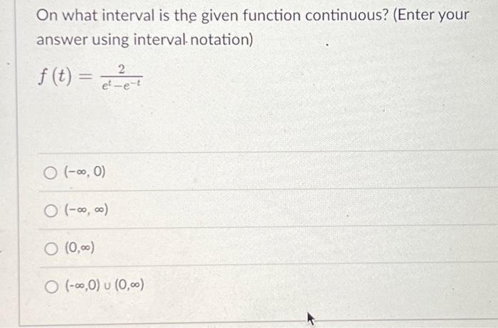 Solved On what interval is the given function continuous? | Chegg.com