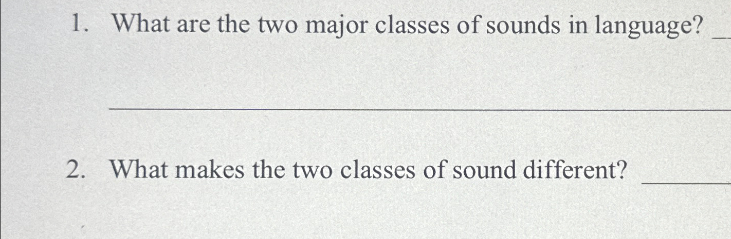 Solved What are the two major classes of sounds in | Chegg.com