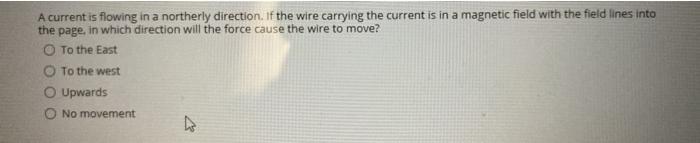 Solved A current is flowing in a northerly direction. If the | Chegg.com