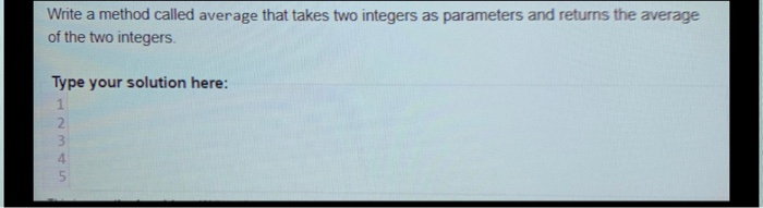 Solved Write a method called average that takes two integers | Chegg.com