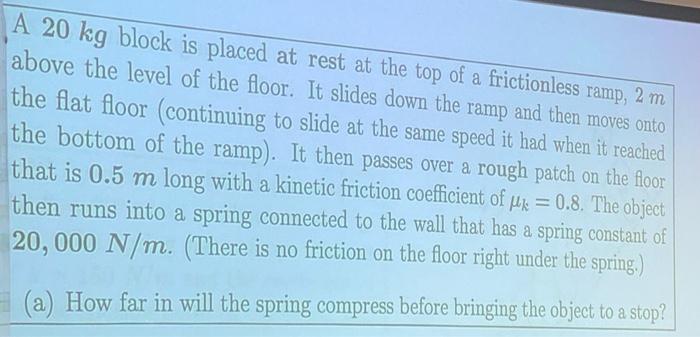 Solved A 20 kg block is placed at rest at the top of a | Chegg.com