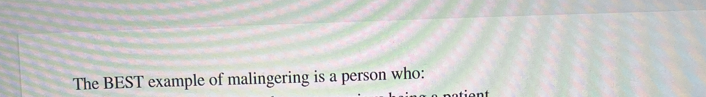 Solved The BEST example of malingering is a person who: | Chegg.com