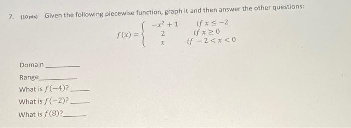 Solved 7. (10 pts) Given the following piecewise function, | Chegg.com Solved 7. (10 pts) Given the following piecewise function, | Chegg.com
