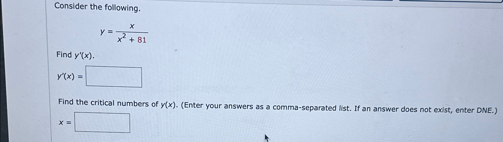 Solved Consider the following.y=xx2+81Find y'(x).y'(x)=Find | Chegg.com
