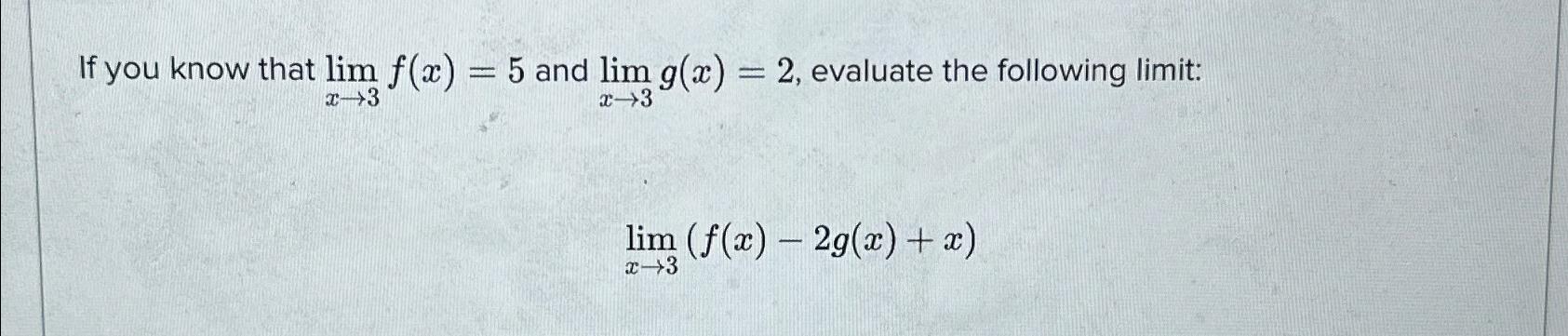 Solved If you know that limx→3f(x)=5 ﻿and limx→3g(x)=2, | Chegg.com
