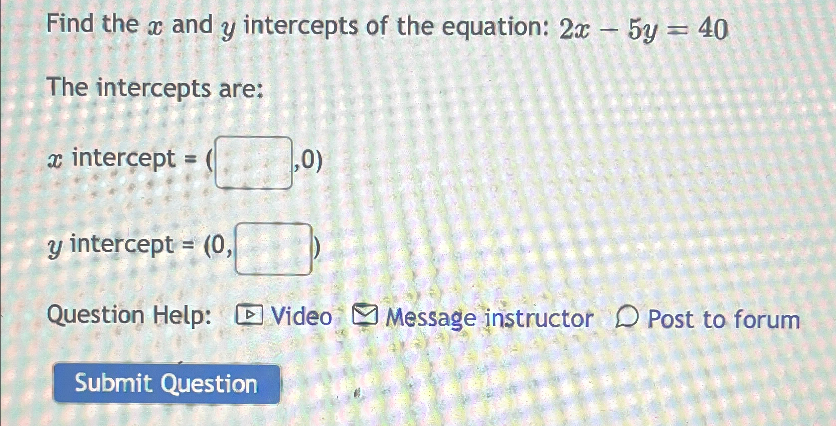 Solved Find the x ﻿and y ﻿intercepts of the equation: | Chegg.com