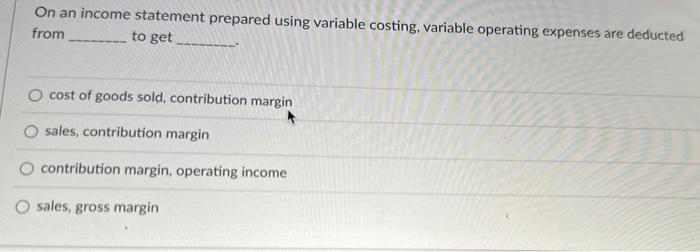 Solved On an income statement prepared using variable | Chegg.com