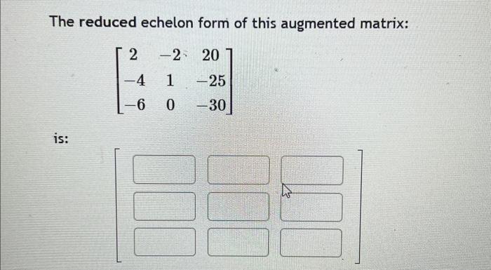 Solved The reduced echelon form of this augmented matrix: | Chegg.com