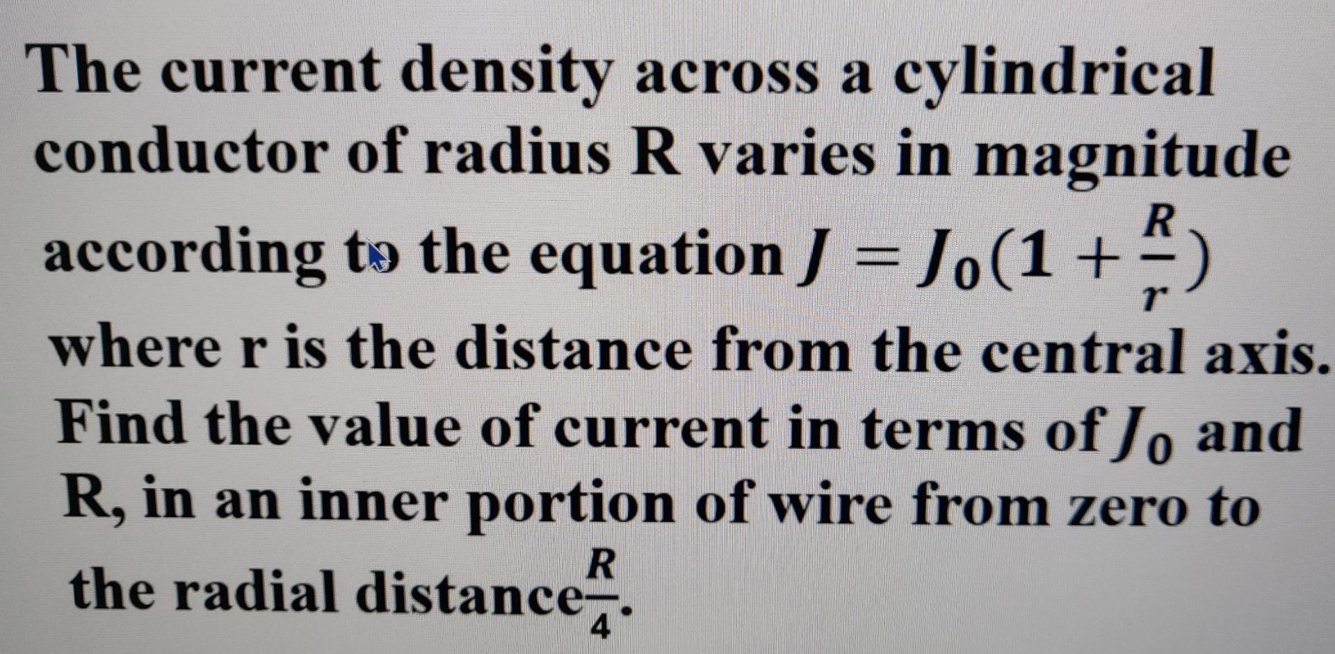 Solved The current density across a cylindrical conductor of | Chegg.com
