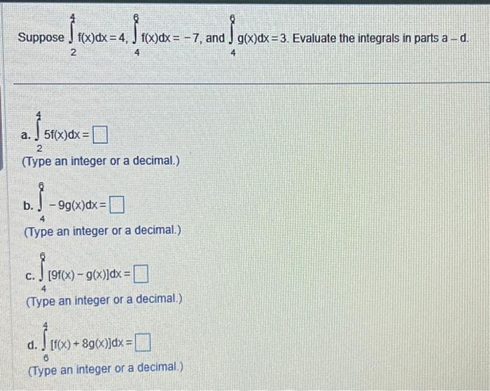Solved Suppose ∫24f(x)dx=4,∫46f(x)dx=−7, and ∫46g(x)dx=3. | Chegg.com