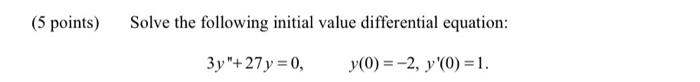 Solved 5 points) Solve the following initial value | Chegg.com