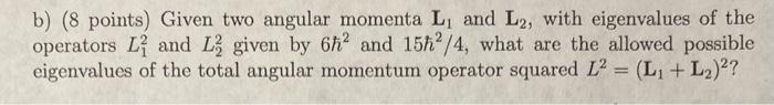 Solved b) (8 points) Given two angular momenta L1 and L2, | Chegg.com
