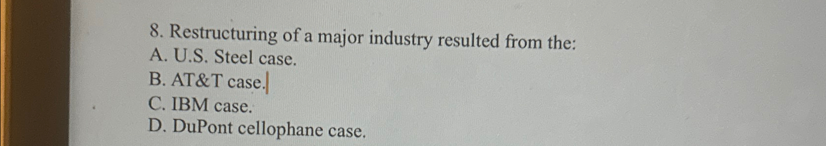 Solved Restructuring of a major industry resulted from | Chegg.com