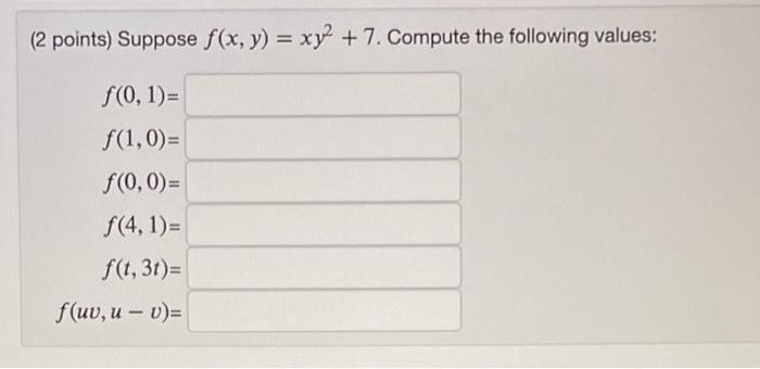 Solved (2 points) Suppose f(x, y) = xy2 + 7. Compute the | Chegg.com