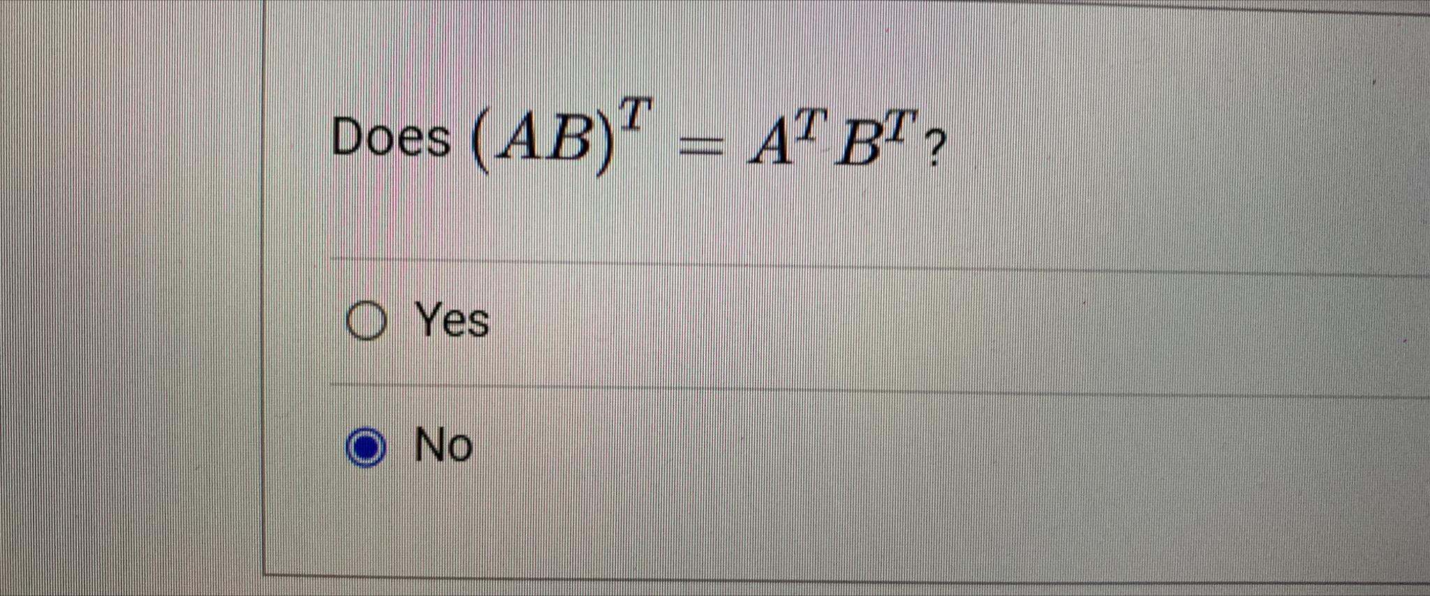 Solved Does (AB)T=ATBT ?YesNo | Chegg.com