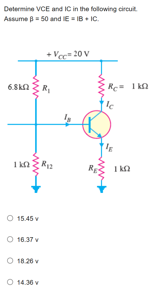 Solved Determine VCE and IC in the following circuit.Assume | Chegg.com