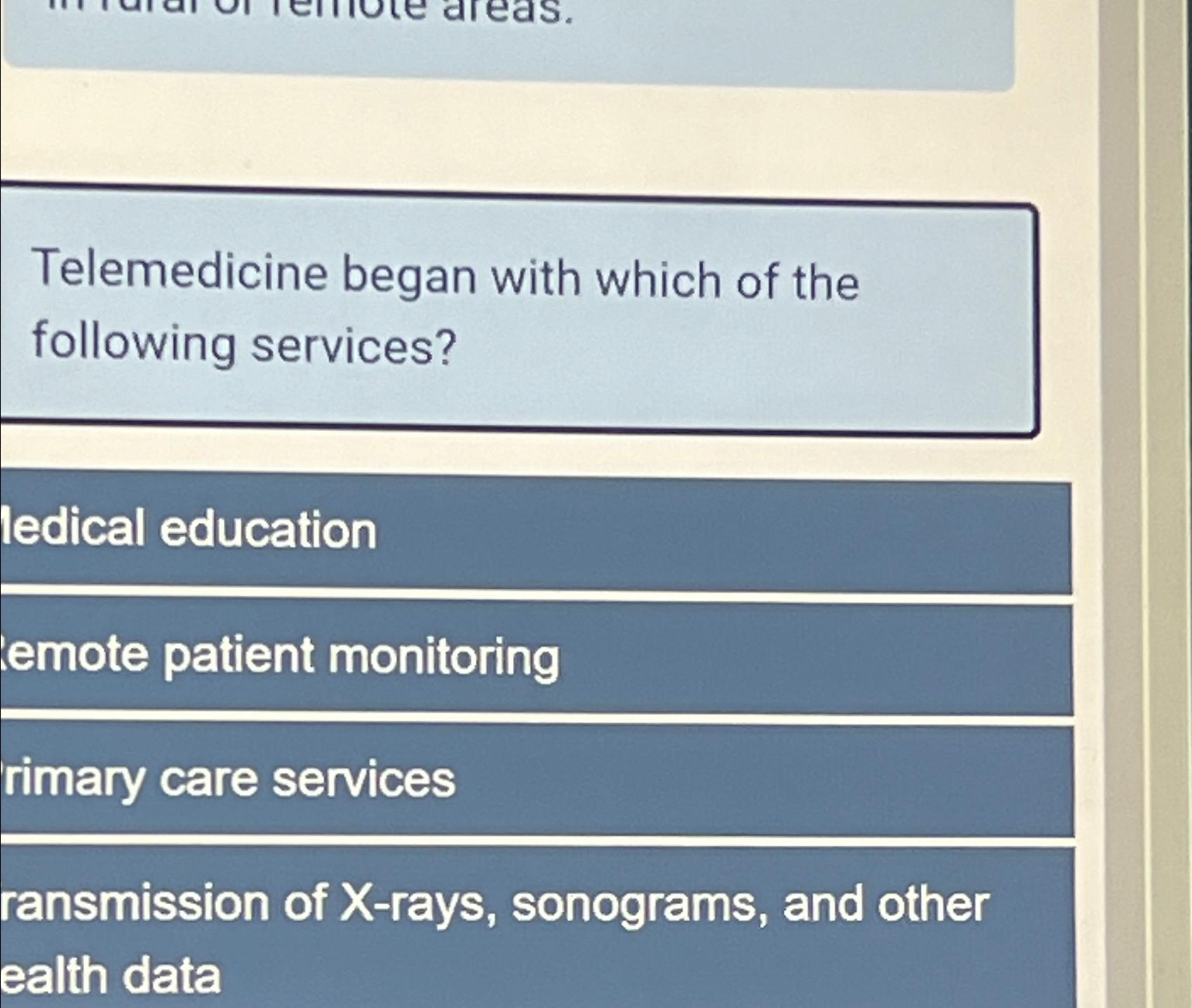 Solved Telemedicine began with which of the following | Chegg.com