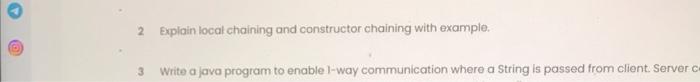 Solved 2 Explain local chaining and constructor chaining | Chegg.com