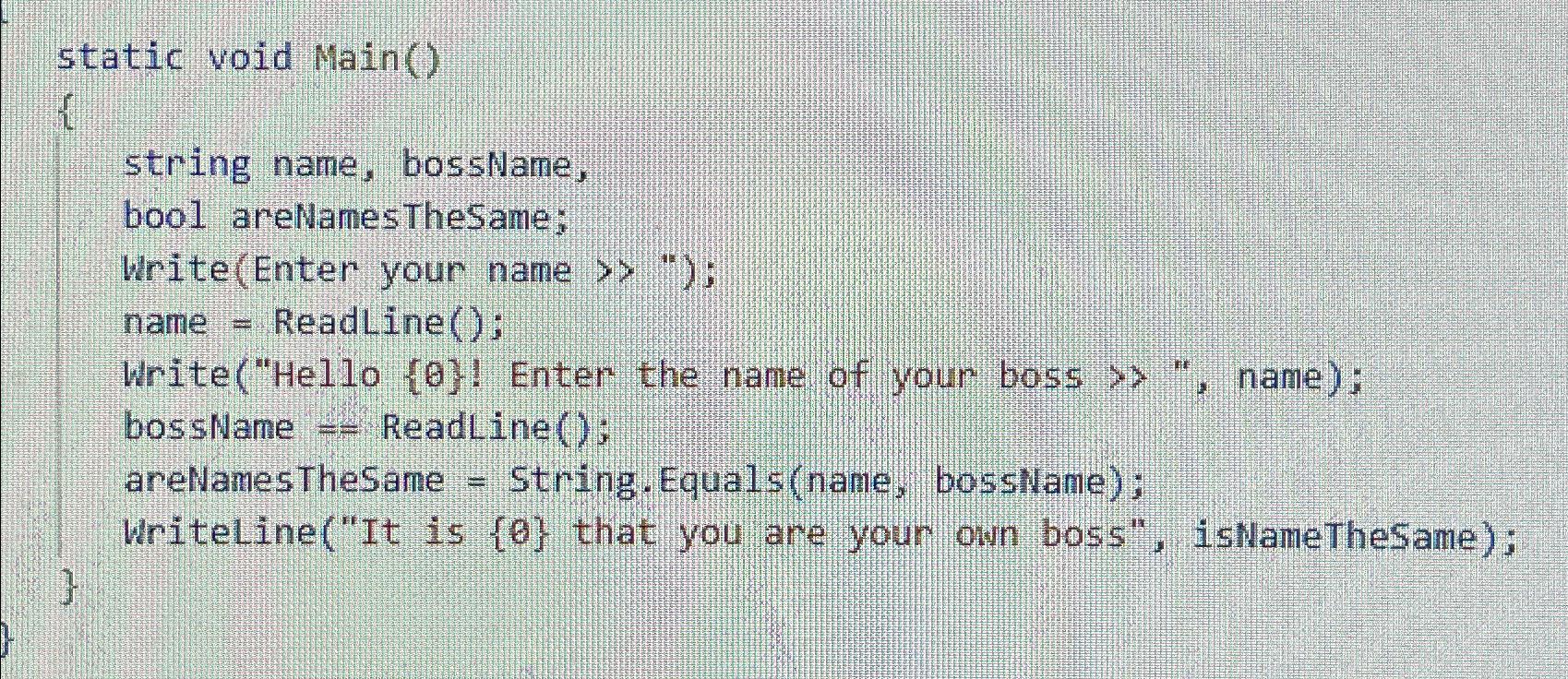 Solved static void Main()ístring name, bossName,bool | Chegg.com
