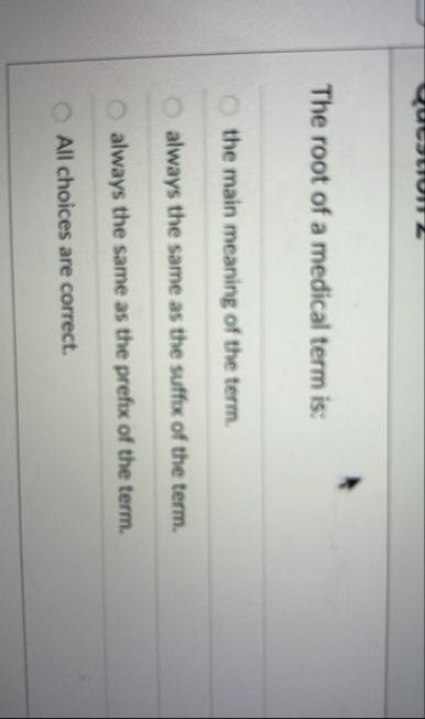 Solved The root of a medical term is:the main meaning of the | Chegg.com
