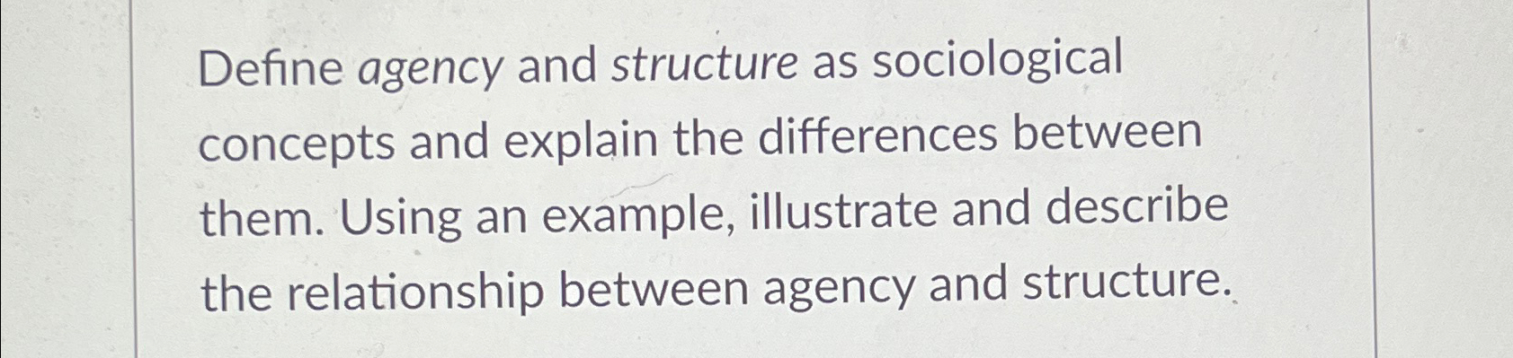 Solved Define agency and structure as sociological concepts | Chegg.com