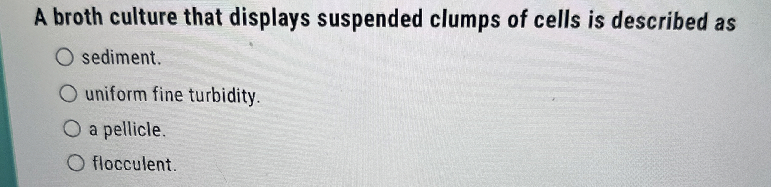 Solved A broth culture that displays suspended clumps of | Chegg.com