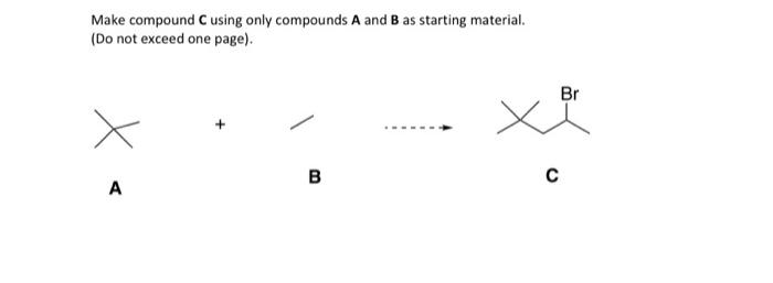 Solved Make compound C using only compounds A and B as | Chegg.com