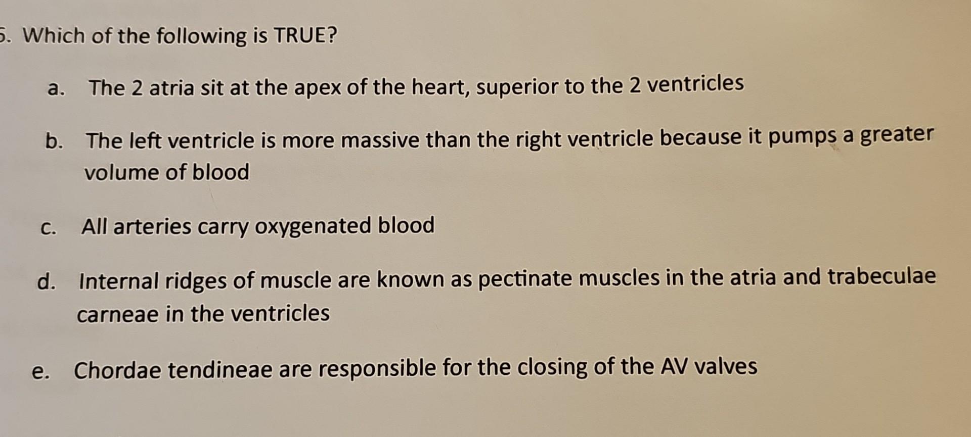 Solved Which of the following is TRUE? a. The 2 atria sit at | Chegg.com