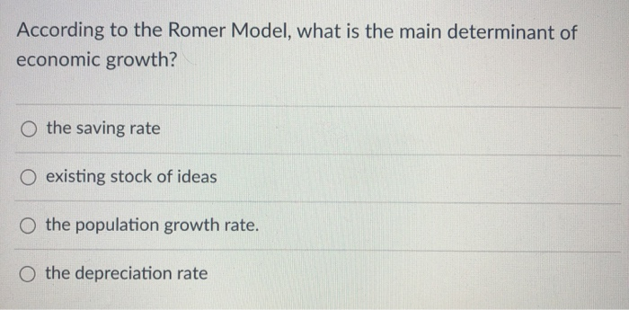 Solved According to the Romer Model, what is the main | Chegg.com