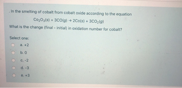 Solved In the smelting of cobalt from cobalt oxide according | Chegg.com
