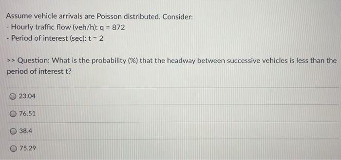 Solved Assume vehicle arrivals are Poisson distributed. | Chegg.com