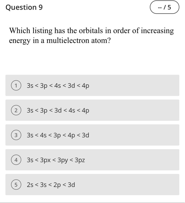 Solved Question 9 -- /5 Which listing has the orbitals in | Chegg.com