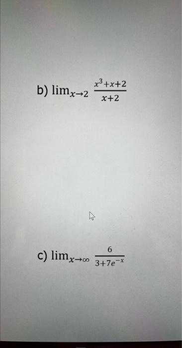 Solved limx→2x+2x3+x+2 limx→∞3+7e−x6 | Chegg.com