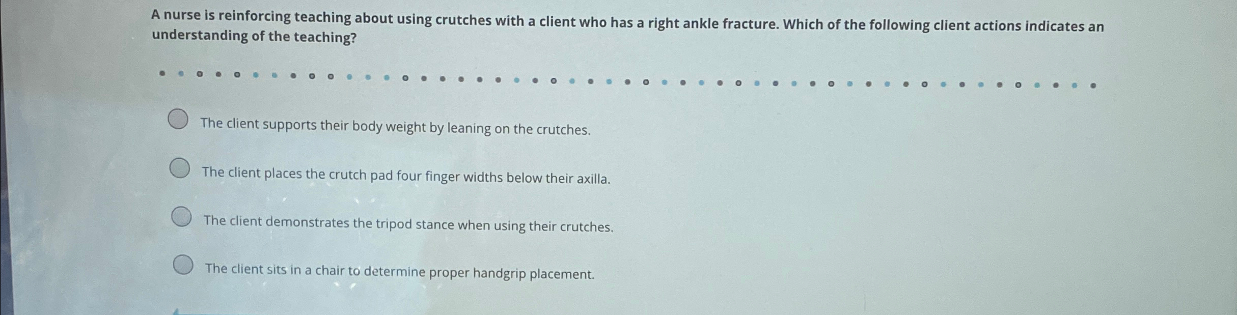 Solved A nurse is reinforcing teaching about using crutches | Chegg.com