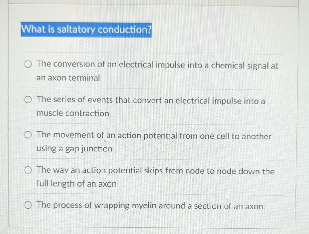 Solved What is saltatory conduction?The conversion of an | Chegg.com