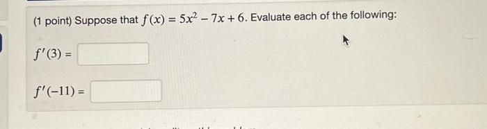 Solved (1 point) Suppose that f(x)=5x2−7x+6. Evaluate each | Chegg.com