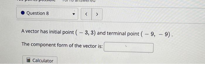 Solved A vector has initial point (−3,3) and terminal point | Chegg.com