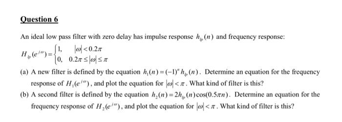 Solved An ideal low pass filter with zero delay has impulse | Chegg.com
