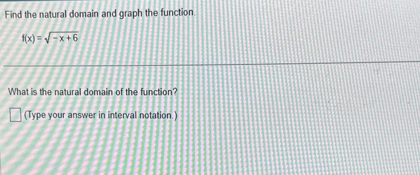 Solved Find the natural domain and graph the | Chegg.com