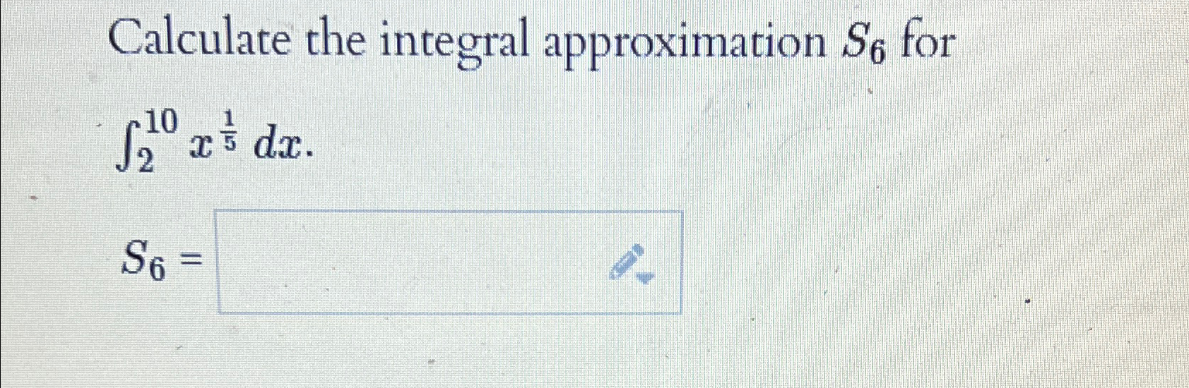Solved Calculate the integral approximation S6 | Chegg.com