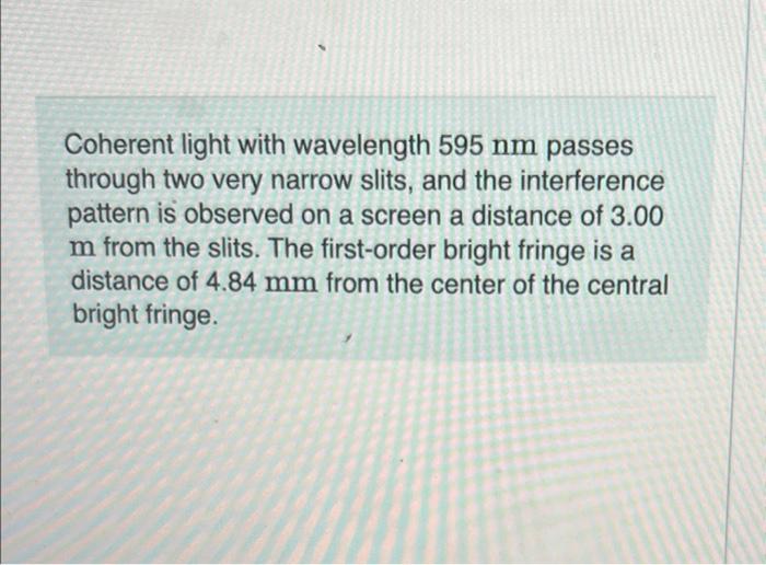Solved Coherent light with wavelength 595 nm passes through | Chegg.com