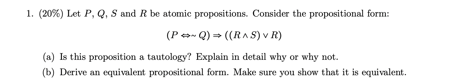 Solved (20%) ﻿Let P,Q,S ﻿and R ﻿be atomic propositions. | Chegg.com