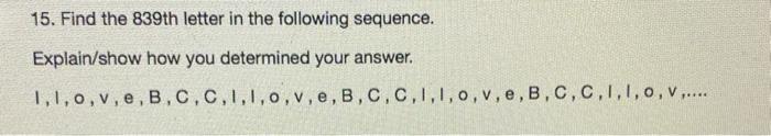 Solved 15. Find the 839th letter in the following sequence. | Chegg.com