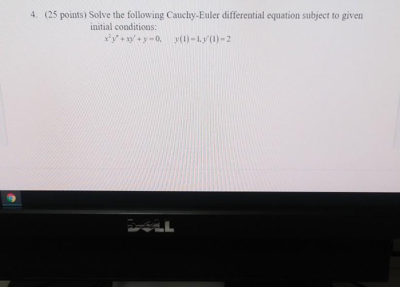 Solved 4. (25 points) Solve the following Cauchy-Euler | Chegg.com