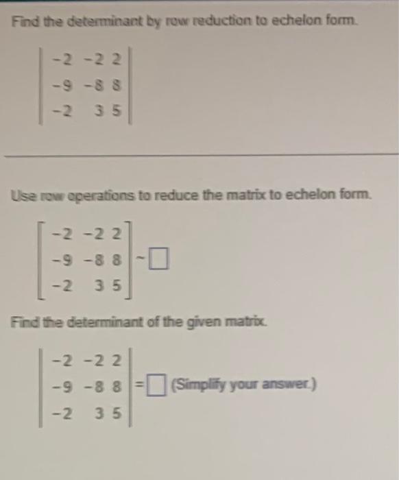 Solved Find the determinant by row reduction to echelon | Chegg.com
