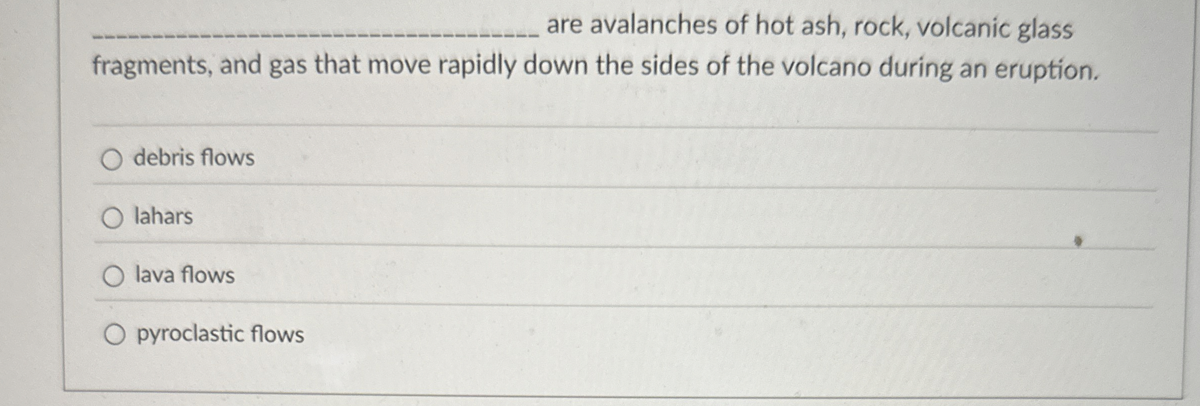 Solved q, ﻿are avalanches of hot ash, rock, volcanic glass | Chegg.com