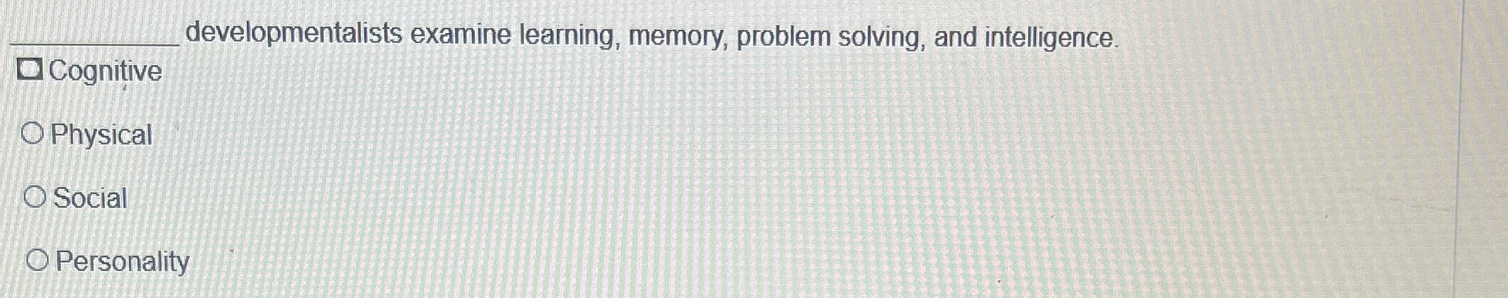 Solved developmentalists examine learning, memory, problem | Chegg.com