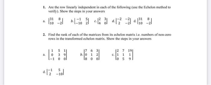 Solved 1. Are the row linearly independent in each of the | Chegg.com